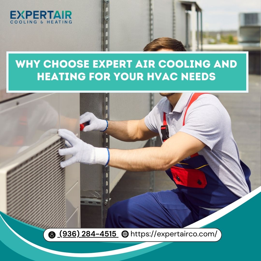Why Choose Expert Air Cooling and Heating for Your HVAC Needs